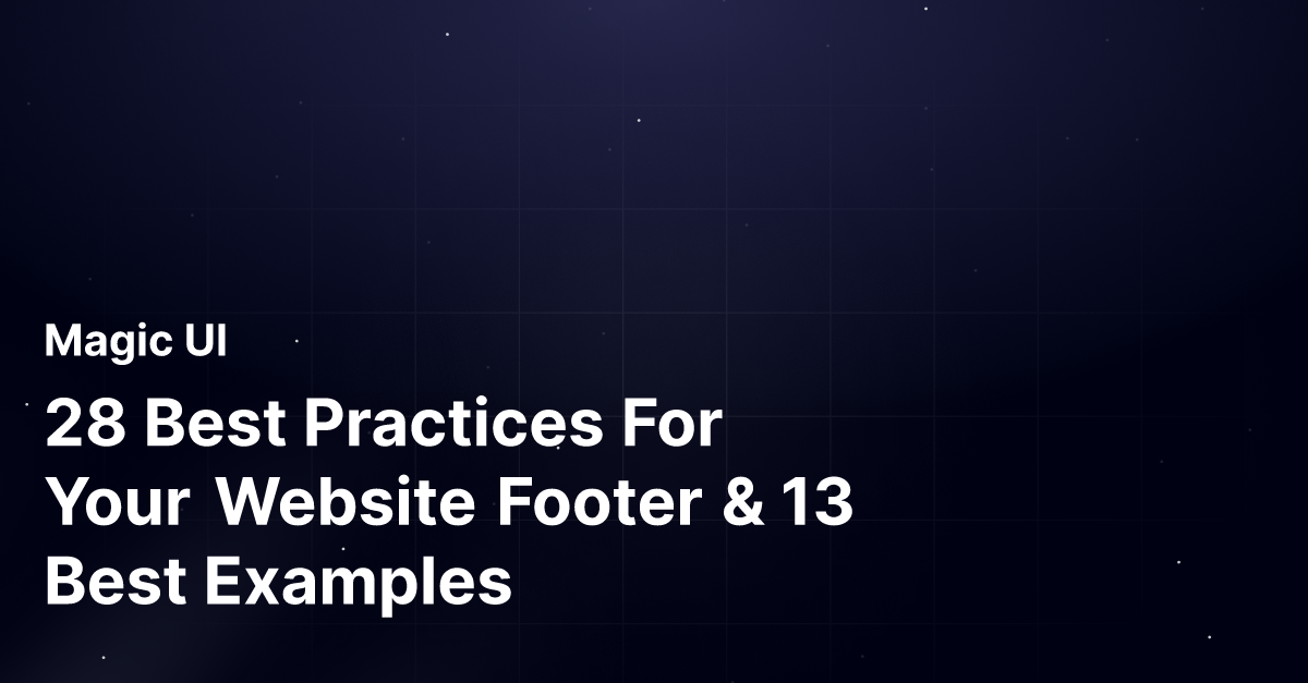 28 Best Practices For Your Website Footer & 13 Best Examples | Magic UI