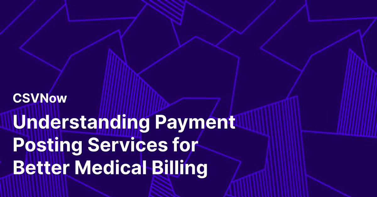 Understanding Payment Posting Services for Better Medical Billing | CSVNow
