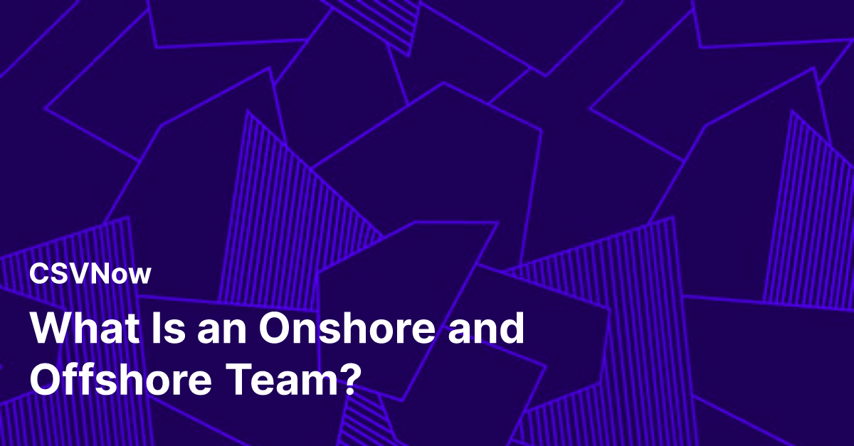 What Is an Onshore and Offshore Team? | CSVNow