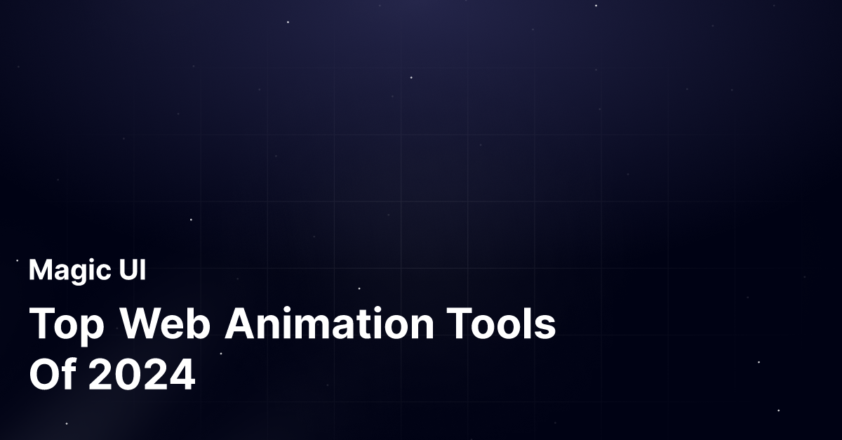Top Web Animation Tools Of 2024 | Magic UI