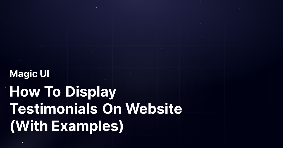 How To Display Testimonials On Website (With Examples) | Magic UI