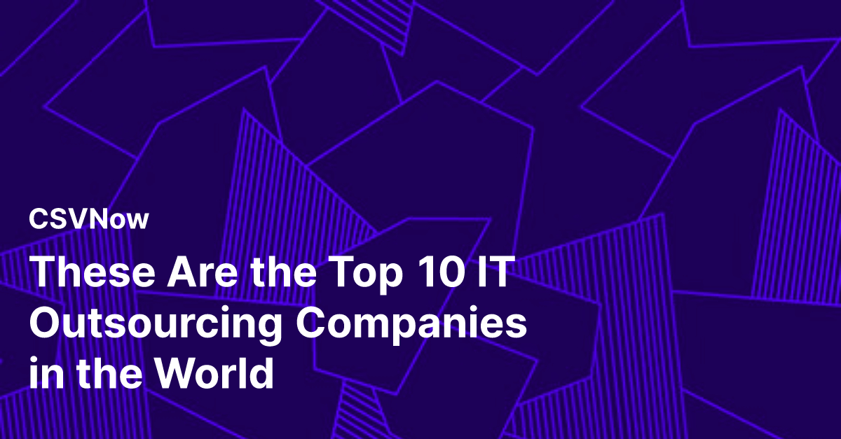 These Are the Top 10 IT Outsourcing Companies in the World | CSVNow