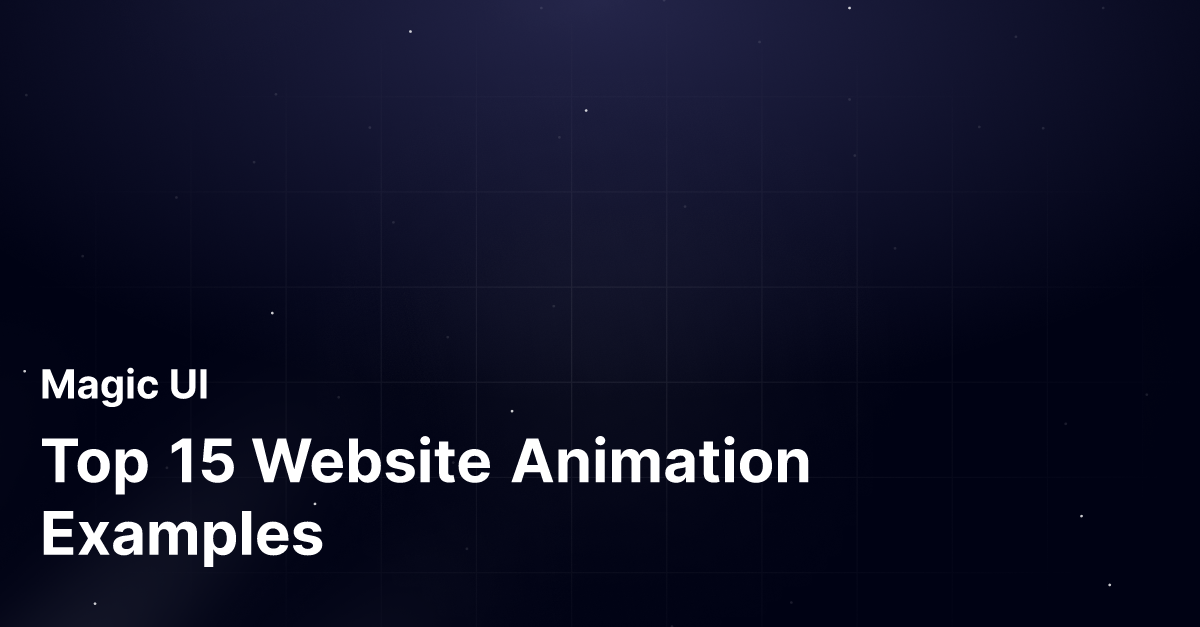 Top 15 Website Animation Examples | Magic UI
