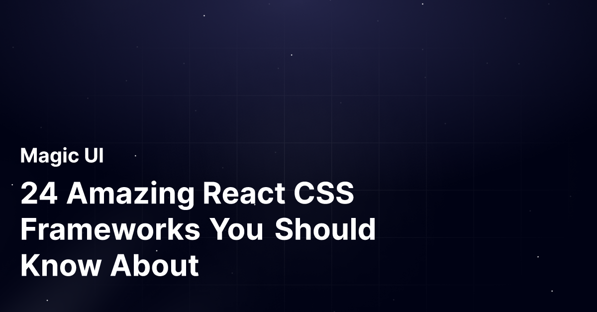 24 Amazing React CSS Frameworks You Should Know About | Magic UI