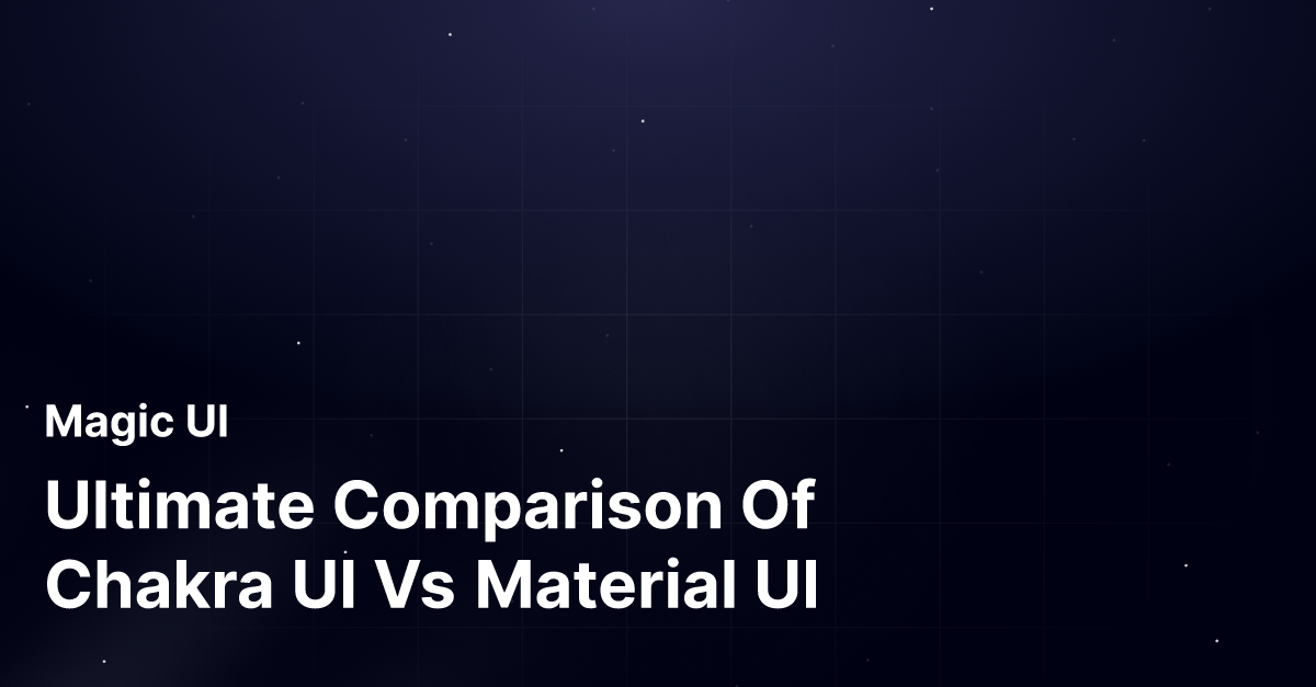 Ultimate Comparison Of Chakra UI Vs Material UI | Magic UI