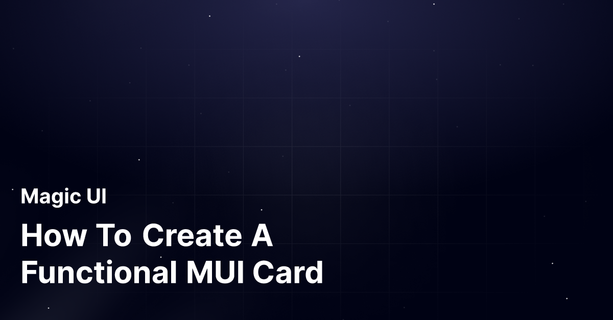 How To Create A Functional MUI Card | Magic UI